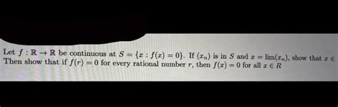 solved let f r→r be continuous at s {x f x 0} if xn is
