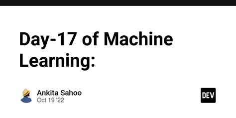 Day 17 Of Machine Learning Dev Community