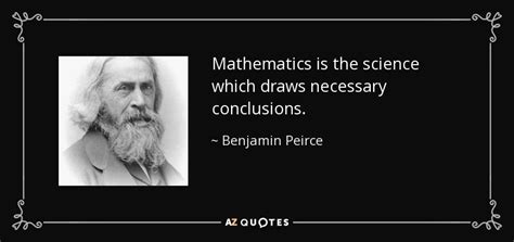 Benjamin Peirce Quote Mathematics Is The Science Which Draws Necessary Conclusions