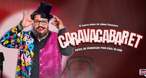 Comprar Entradas Para Jaime Caravaca Caravacabaret Sala De Humor Fuencarral Teatro Madrid