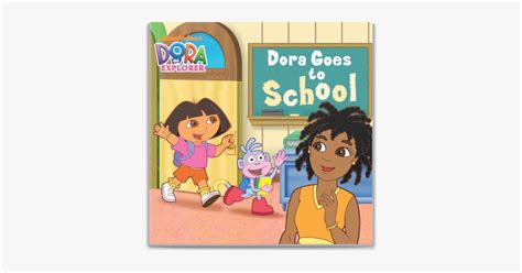 ‎dora Goes To School Dora The Explorer By Nickelodeon On Apple Books
