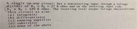 Solved A Single Op Amp Circuit Has A Noninverting Input