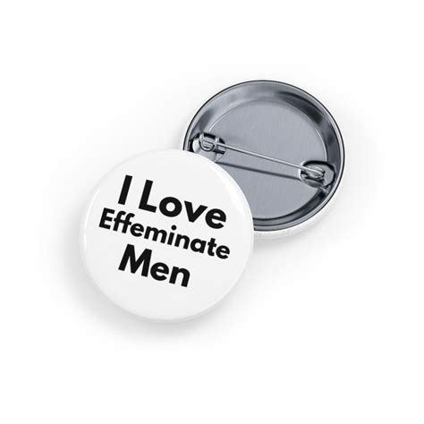 I Love Effeminate Men Pinbutton 4 Sizes Bold Queer Pride Badge