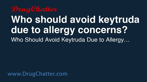Keytruda Who Should Avoid Keytruda Due To Allergy Concerns Drugchatter