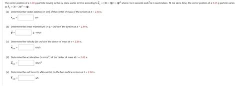 Solved The Vector Position Of A 3 00 G Particle Moving In