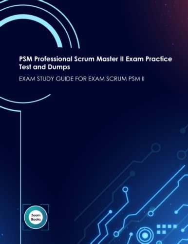 PSM Professional Scrum Master II Exam Practice Test And Dumps EXAM STUDY GUIDE FOR EXAM SCRUM