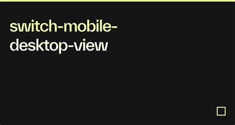 Switch Mobile Desktop View Codesandbox