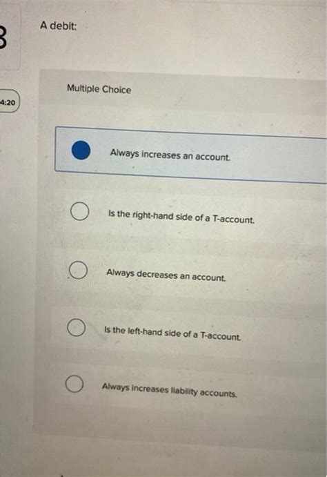 Solved A Debit Multiple Choice Always Increases An Acco