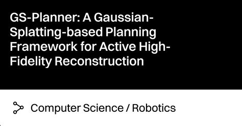 Gs Planner A Gaussian Splatting Based Planning Framework For Active High Fidelity Reconstruction