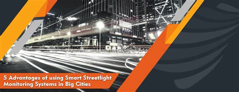 5 Advantages Of Using Smart Streetlight Monitoring Systems In Big Cities Conure