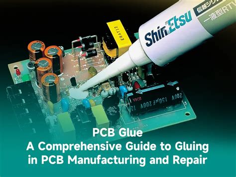 PCB Glue A Comprehensive Guide To Gluing In PCB Manufacturing And Repair Mainpcba One Stop