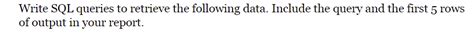 Solved Write Sql Queries To Retrieve The Following Data