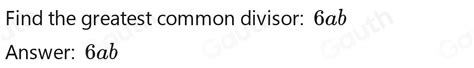 Solved 9 What Is The Common Monomial Factor Of 12a 3b And 18ab 3 A 4ab B 6ab C 9ab D 12ab