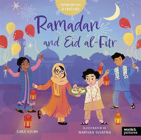 Ramadan And Eid Al Fitr Celebrations And Festivals Khan Sara Suyatna