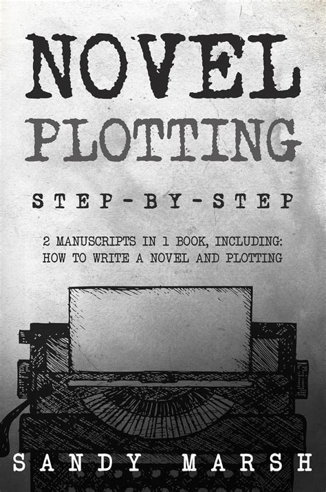 Novel Plotting Step By Step 2 Manuscripts In 1 Book Essential Fiction Plotting Plot