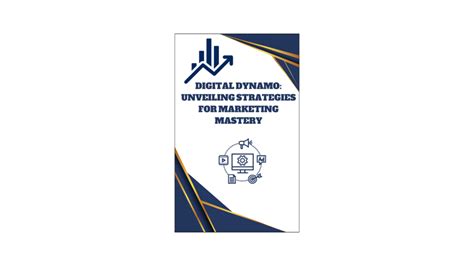 Digital Dynamo Unveiling Strategies For Marketing Mastery
