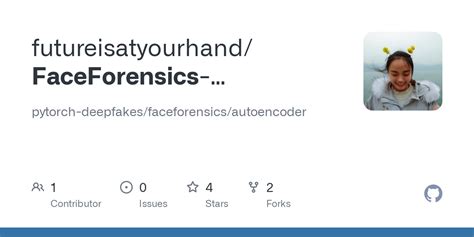 GitHub Futureisatyourhand FaceForensics DeepFakesSwap Pytorch Pytorch Deepfakes Faceforensics
