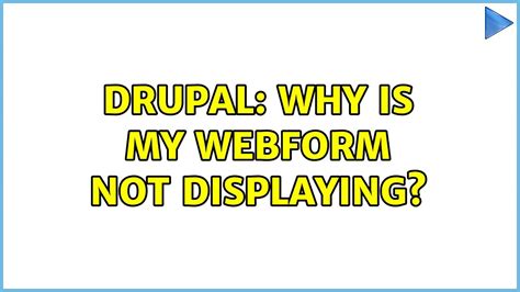 Drupal Why Is My Webform Not Displaying 2 Solutions Youtube