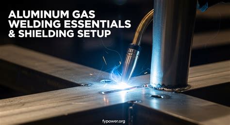 Aluminum Gas Welding 4 Shielding Options And Tips 2026