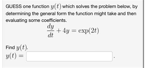 Solved Guess One Function Yt ﻿which Solves The Problem