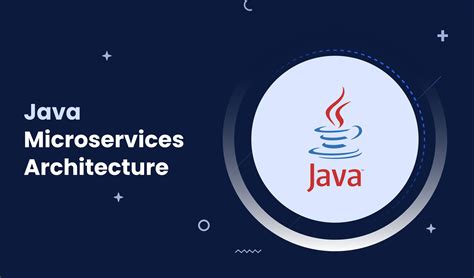 Java Microservices Architecture Key Benefits Best Practices