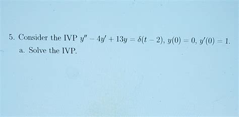 Solved 5 Consider The Ivp