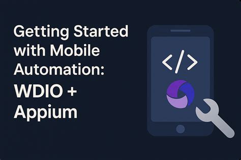 📱 The Fundamentals Of Mobile Automation Getting Started With Wdio