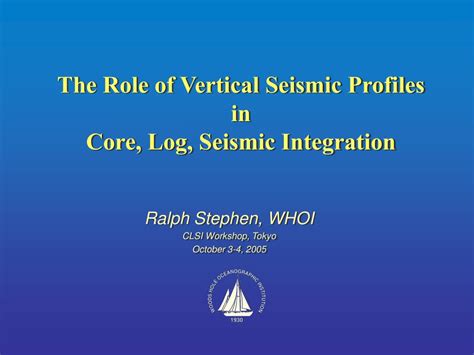 Ppt The Role Of Vertical Seismic Profiles In Core Log Seismic Integration Powerpoint