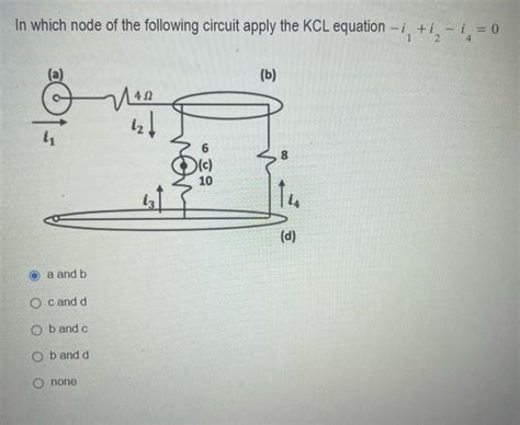 Solved In Which Node Of The Following Circuit Apply The Kcl