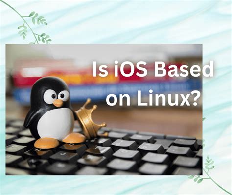 Is Ios Based On Linux Lets Find Out Mobile Tech Addicts