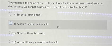 Solved Tryptophan Is The Name Of One Of The Amino Acids That