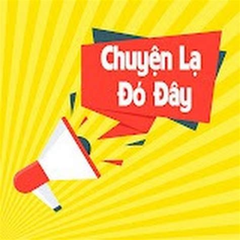 Chuyện Lạ Đó Đây Youtube