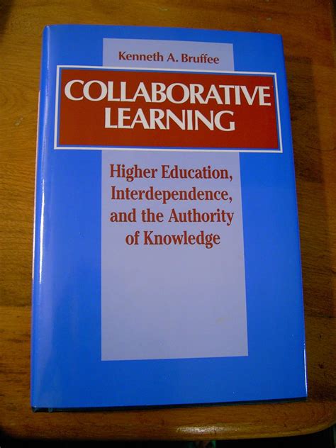 Collaborative Learning Higher Education Interdependence And The Authority Of Knowledge