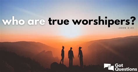 Who Are True Worshipers John 423