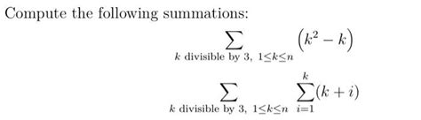 Solved Compute The Following Summations K Divisible By Chegg