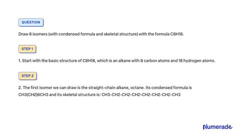 Solved Draw 8 Isomers With Condensed Formula And Skeletal Structure With The Formula C8h18
