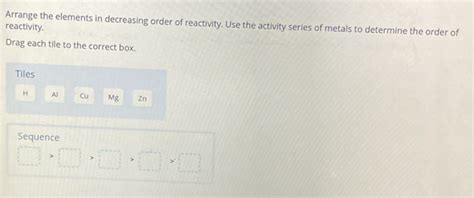 solved arrange the elements in decreasing order of reactivity use the