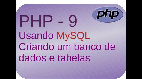 Curso De Php 09 Usando O Banco De Dados Mysql Via Phpmyadmin Youtube