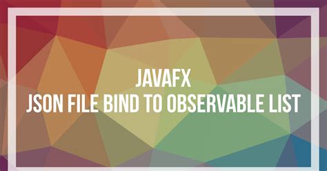 Javafx Json File Bind To Observable List