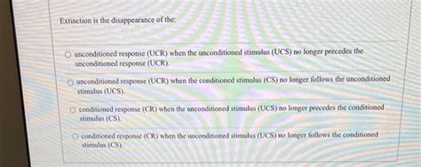 Solved Extinction Is The Disappearance Of The Unconditioned