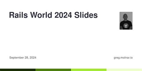 Rails World 2024 Slides Greg Molnar