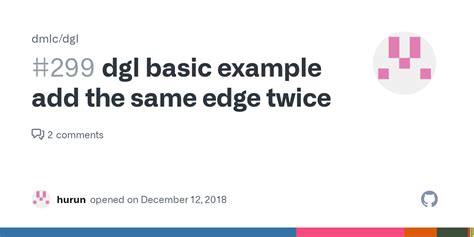 dgl basic example add the same edge twice · issue 299 · dmlc dgl · github