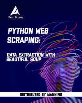 Python Web Scraping Data Extraction With Beautiful Soup Meta Brains