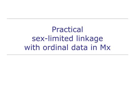 PPT Linkage Analysis With Ordinal Data Sex Limitation PowerPoint Presentation ID