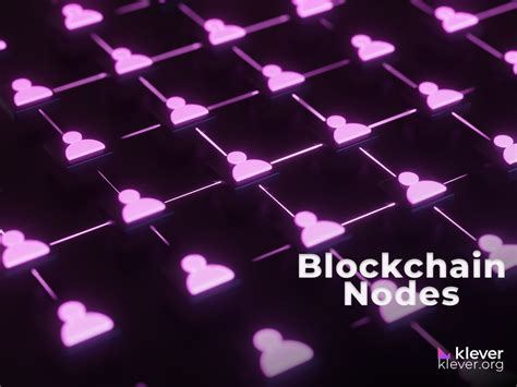 What Is A Blockchain Node Klever