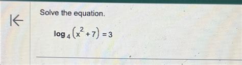 solved solve the equation log4 x2 7 3