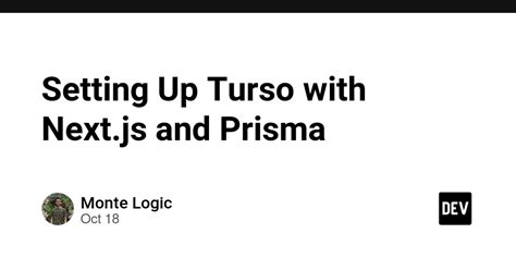 Setting Up Turso With Nextjs And Prisma Dev Community