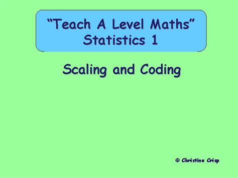 Teach A Level Statistics Maths 1 Scaling And