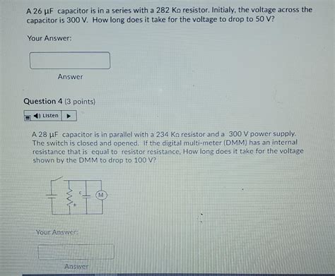 Solved Listen A Circuit Has A Resistor A Capacitor And An Chegg Com