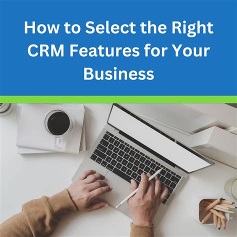 How To Select The Right CRM Features For Your Business Raziru CRM